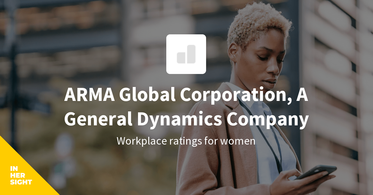 ARMA Global Corporation, A General Dynamics Company Reviews from Women ...