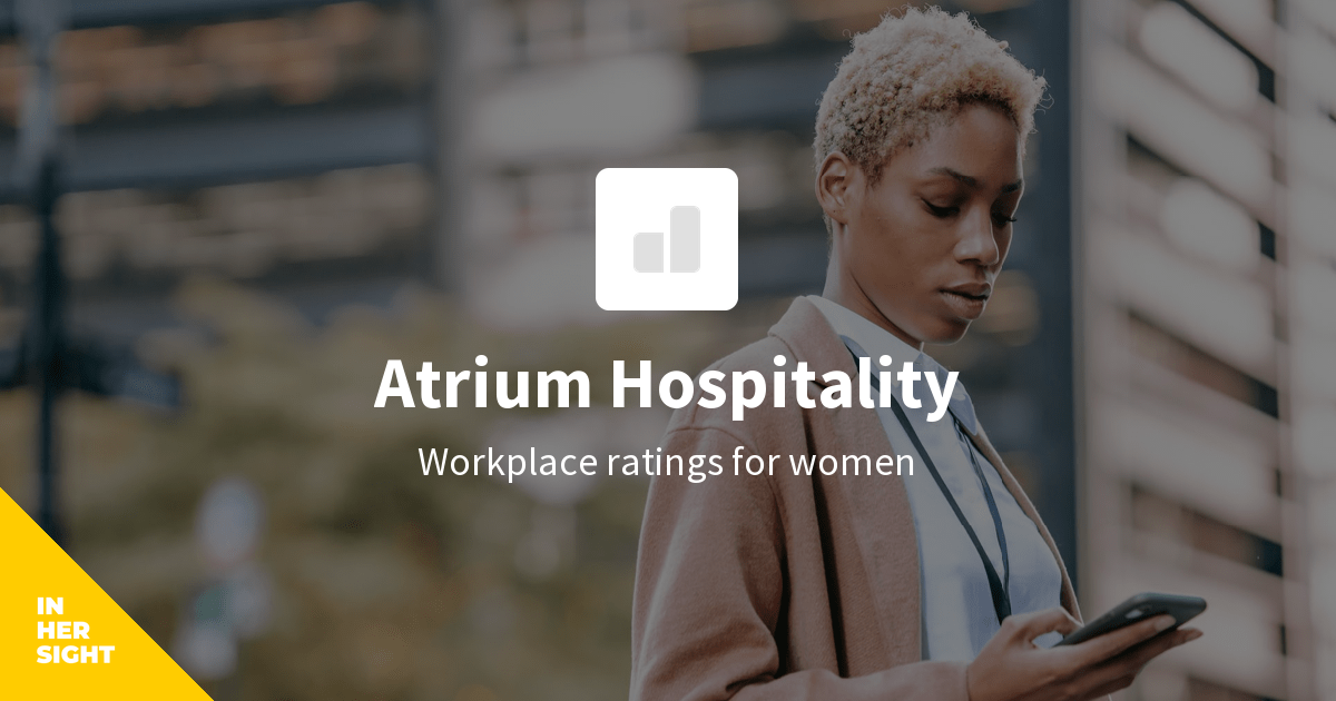 Atrium Hospitality Reviews from Women | InHerSight