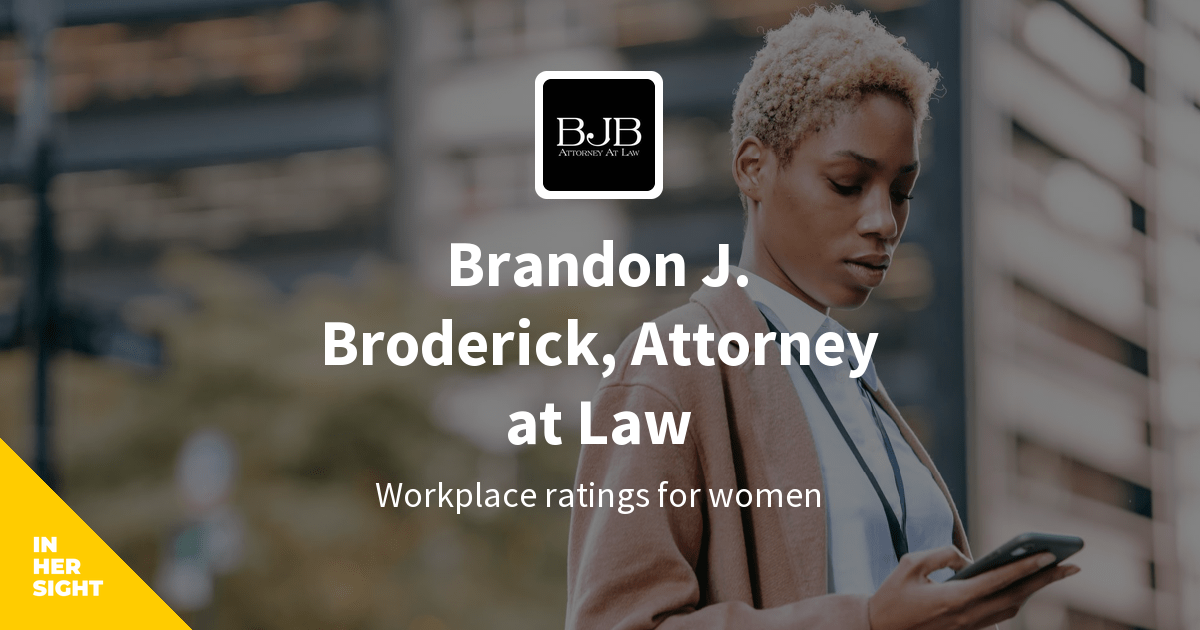 Brandon J. Broderick, Attorney at Law Jobs | InHerSight