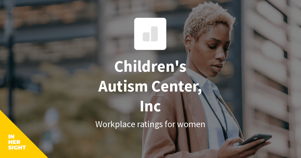 Children's Autism Center, Inc Careers | InHerSight