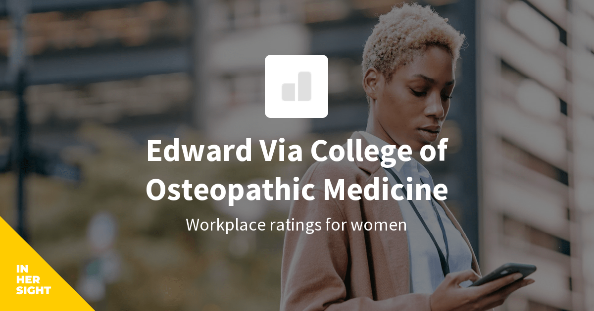 Edward Via College of Osteopathic Medicine Careers | InHerSight