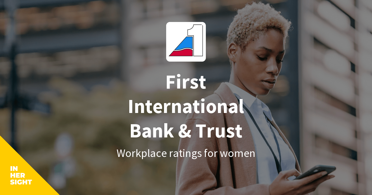 First International Bank & Trust Reviews from Women | InHerSight