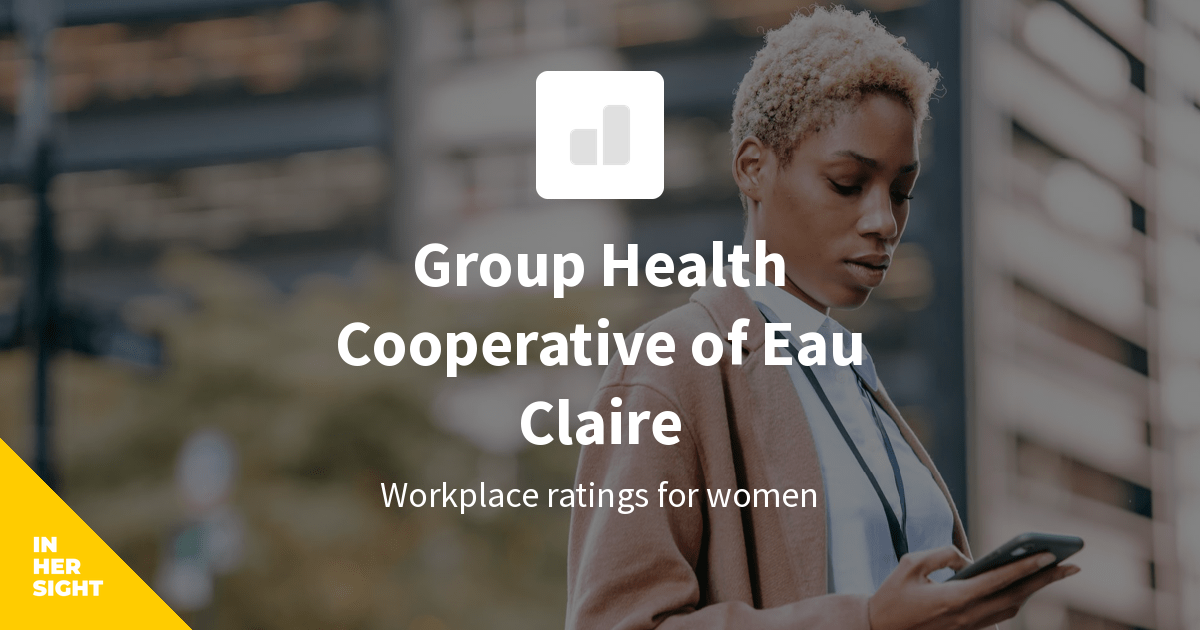Group Health Cooperative of Eau Claire Reviews from Women | InHerSight