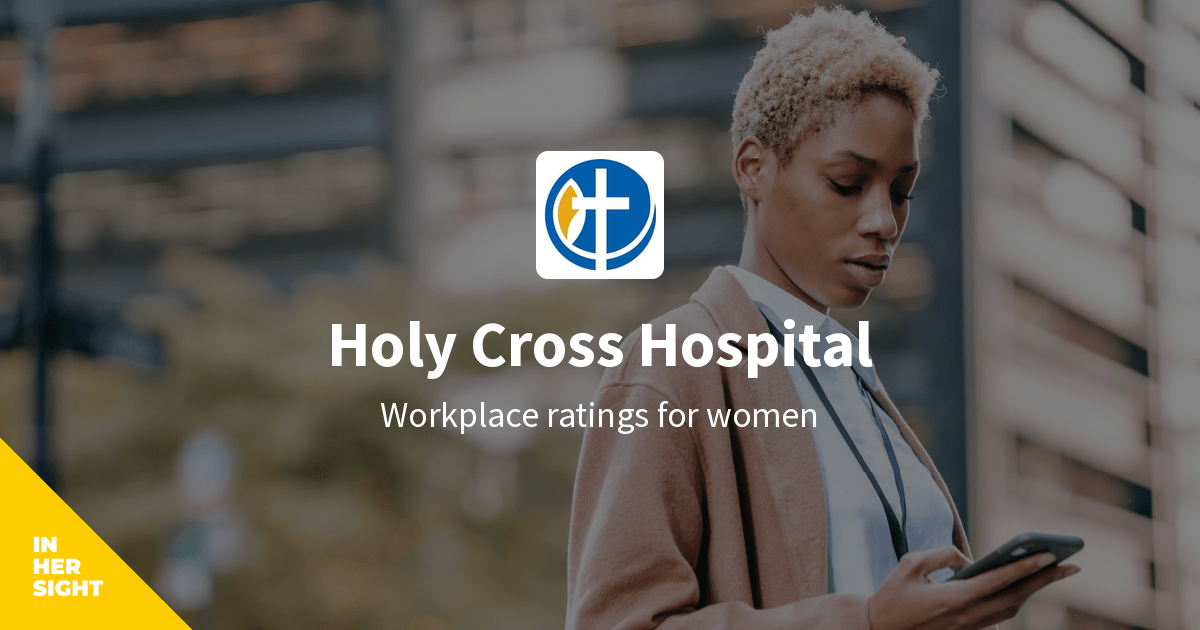 Holy Cross Hospital Reviews from Women | InHerSight