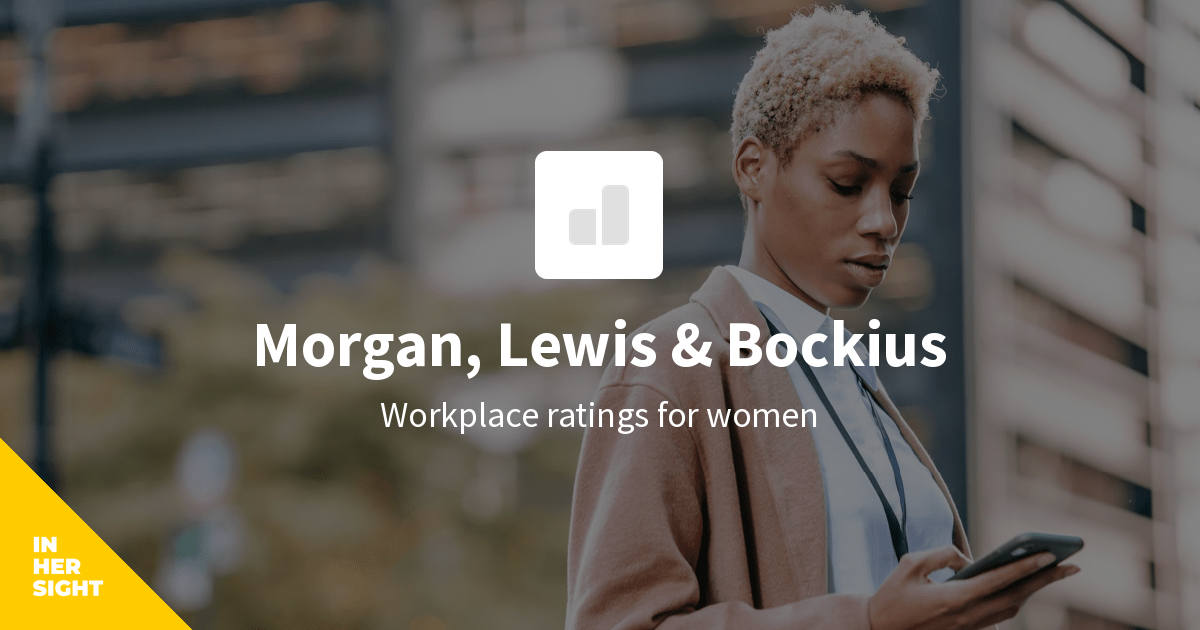 Morgan, Lewis & Bockius Careers | InHerSight