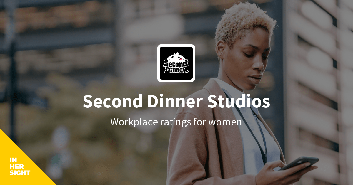 Second Dinner Studios Reviews from Women | InHerSight