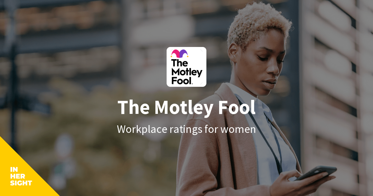 The Motley Fool Reviews from Women | InHerSight