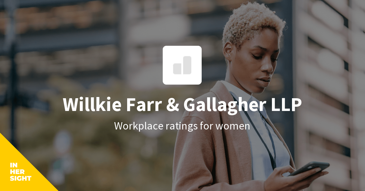 Willkie Farr & Gallagher LLP Reviews from Women | InHerSight Willkie Farr & Gallagher LLP Reviews from Women | InHerSight